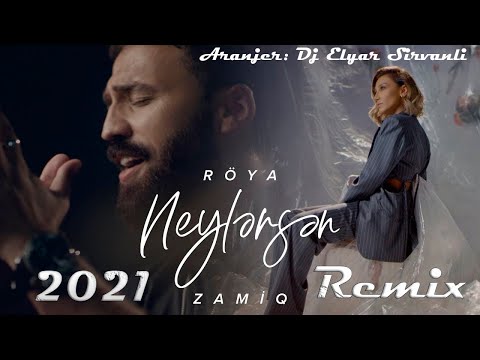 Roya ft Zamiq - Neylersen ( Remix ) 2021 Kanala Abune Ol🙏