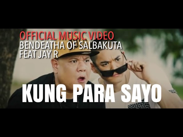 Bendeatha of Salbakuta feat Jay R - Kung Para Sayo (Official Music ...