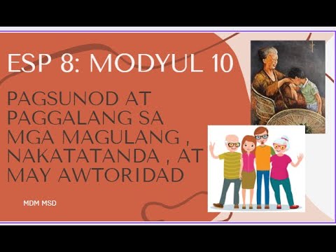 EsP 8 Modyul 10: PAGSUNOD AT PAGGALANG SA MGA MAGULANG , NAKATATANDA ...