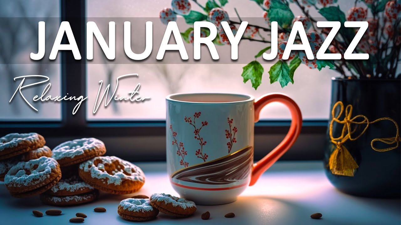 January Jazz Music ☕ Cozy January Jazz and Optimistic Winter Bossa Nova ...