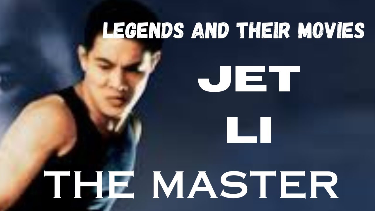 Youtube Movie Jet Li Legend _ Jet Li Age – DPNWN