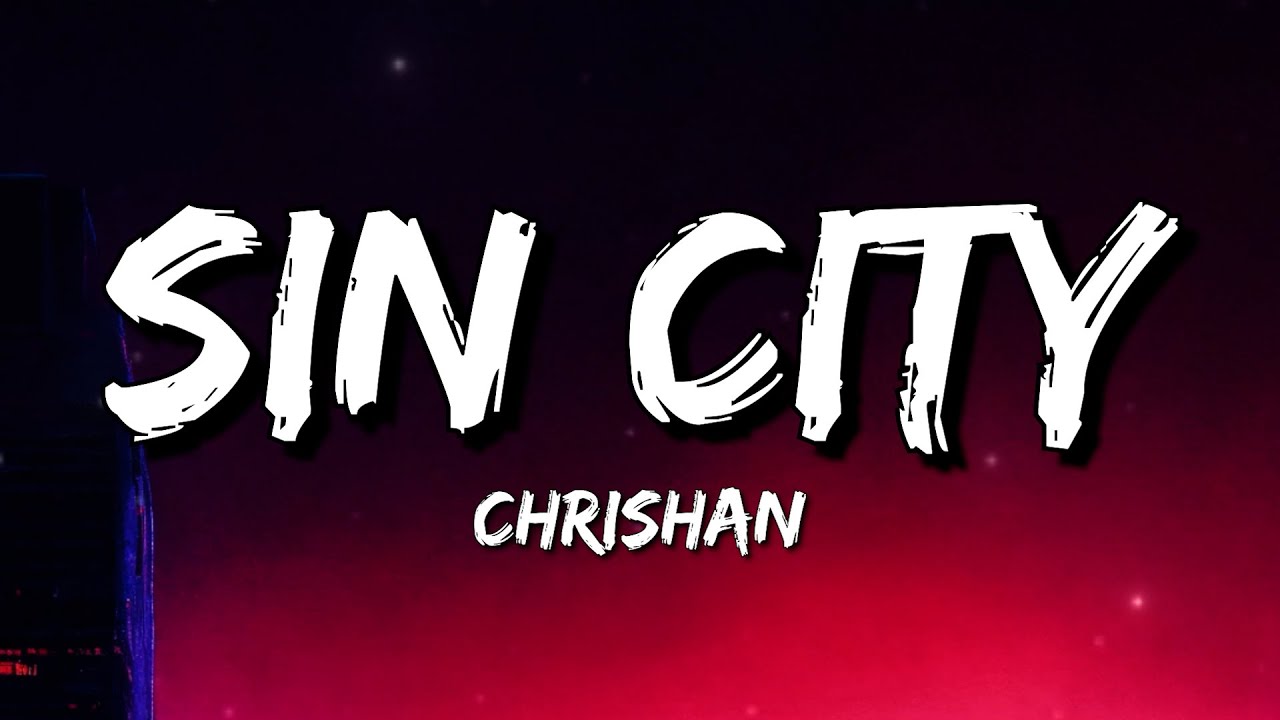Chrishan - Sin City (Lyrics) sin city wasn't made for you angels like ...