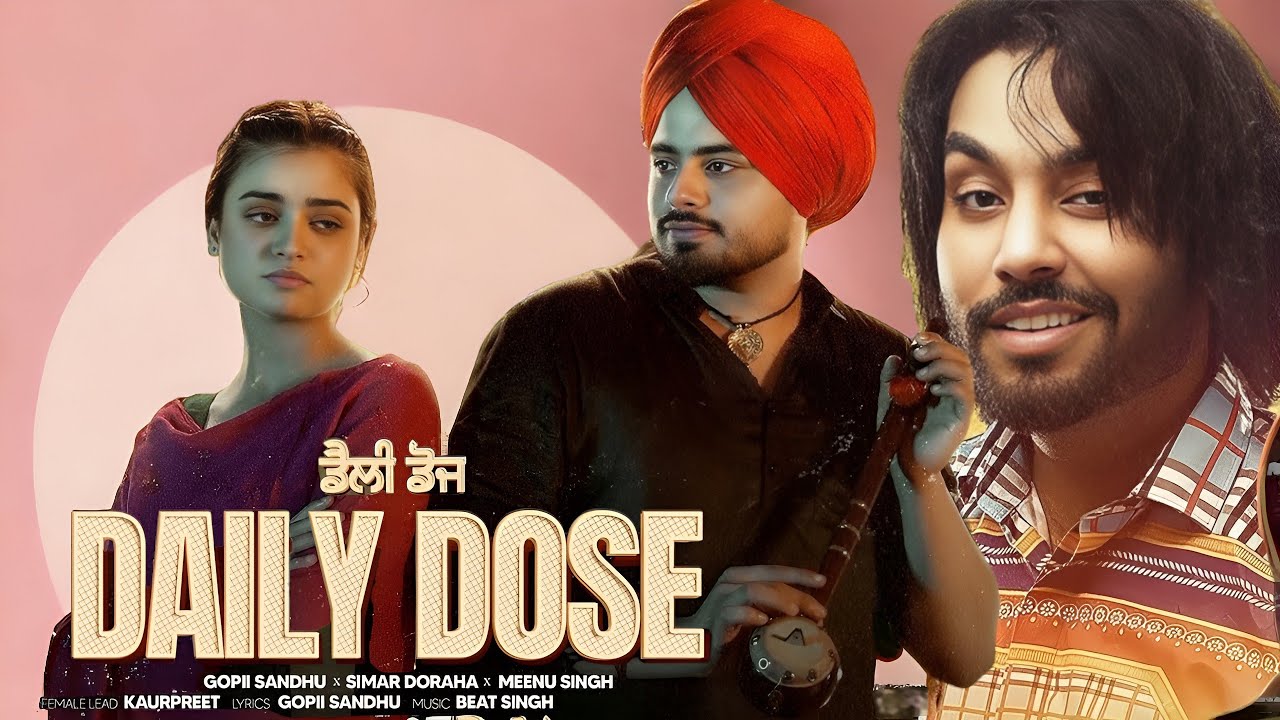 Daily Dose Song - Simar Doraha | Gopi Sandhu | New Punjabi Song 2024 ...