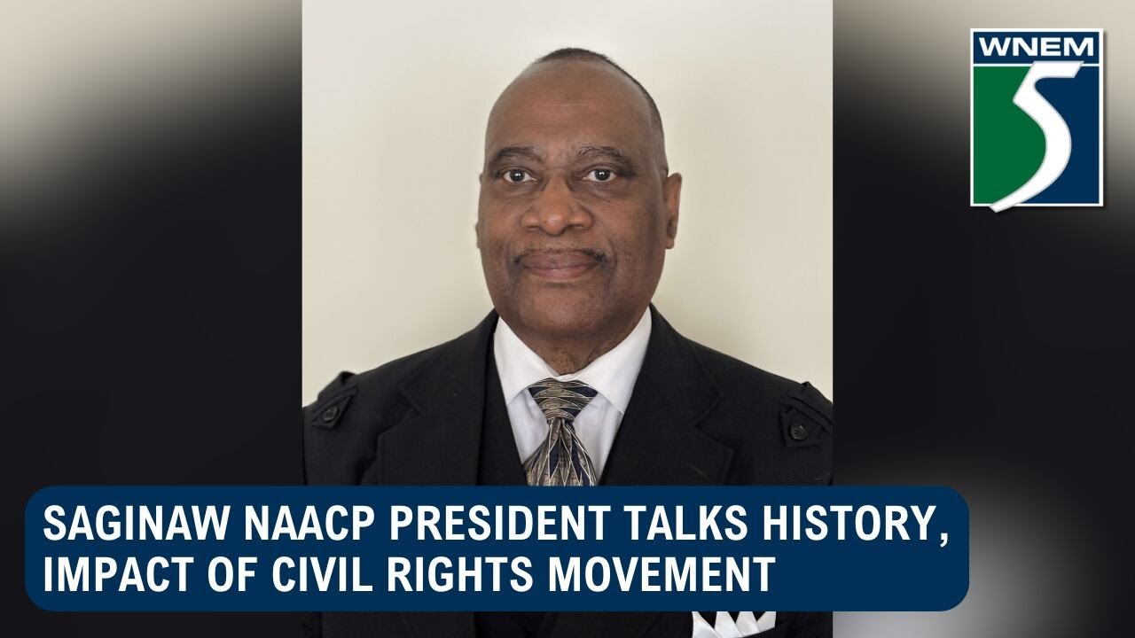 Saginaw NAACP President talks history, impact of Civil Rights Movement ...