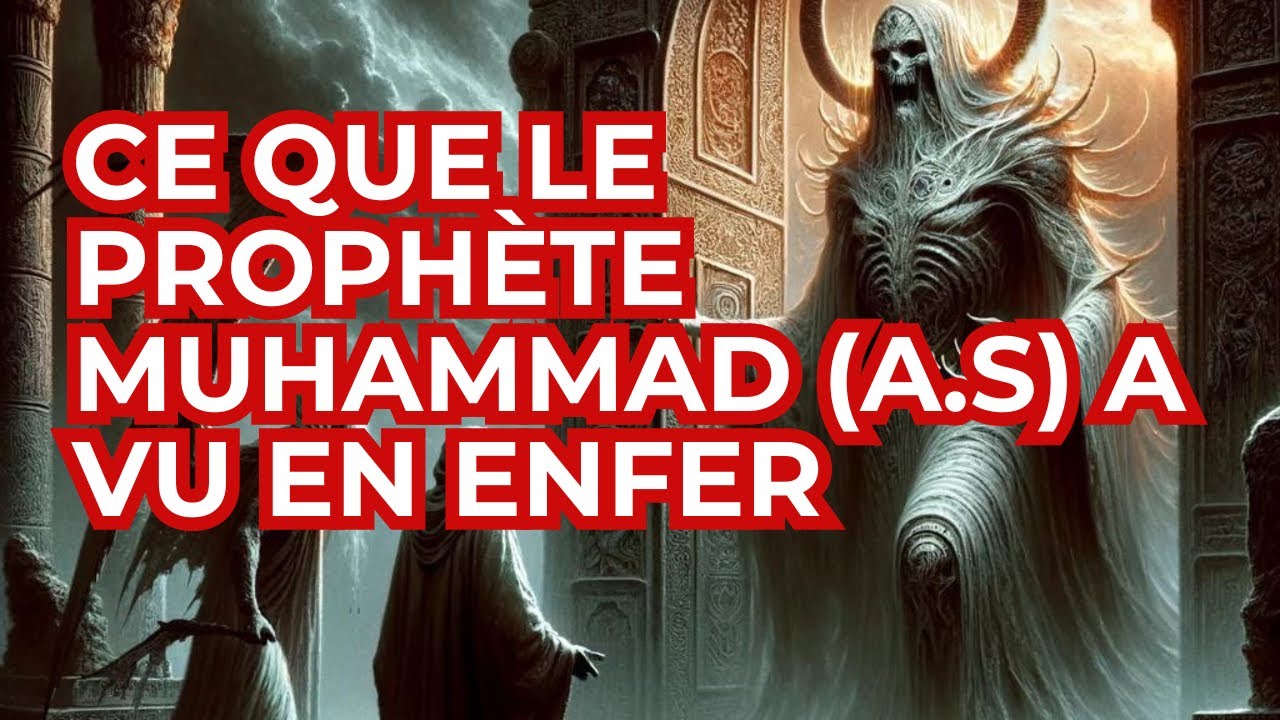 CE QUE LE PROPHÈTE MUHAMMAD (A.S) A VU EN ENFER - YouTube