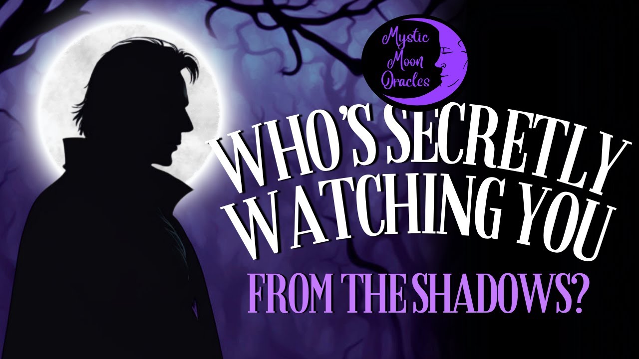 WHO'S SECRETLY WATCHING YOU FROM THE SHADOWS? Soul Connections NO ...