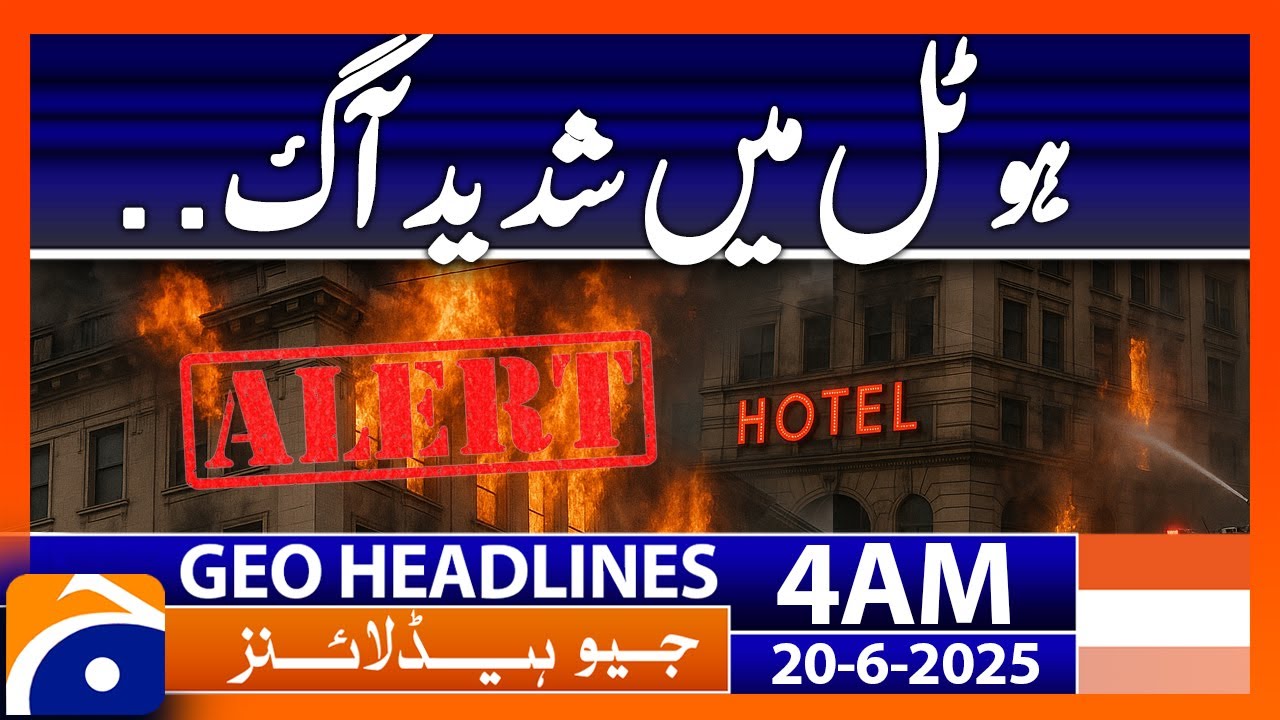 Severe fire in the hotel - Headlines Geo News 4 AM (20th June 2025 ...