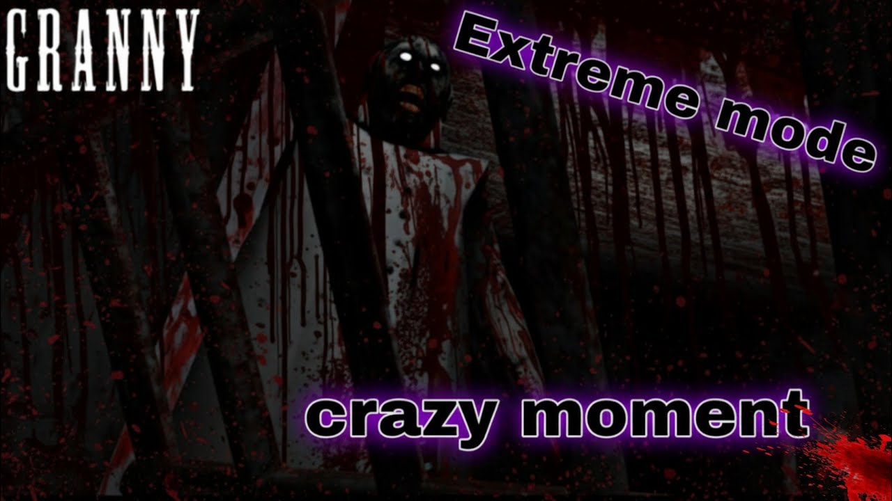 Granny Extreme mode + Nightmare mode with crazy moment - YouTube
