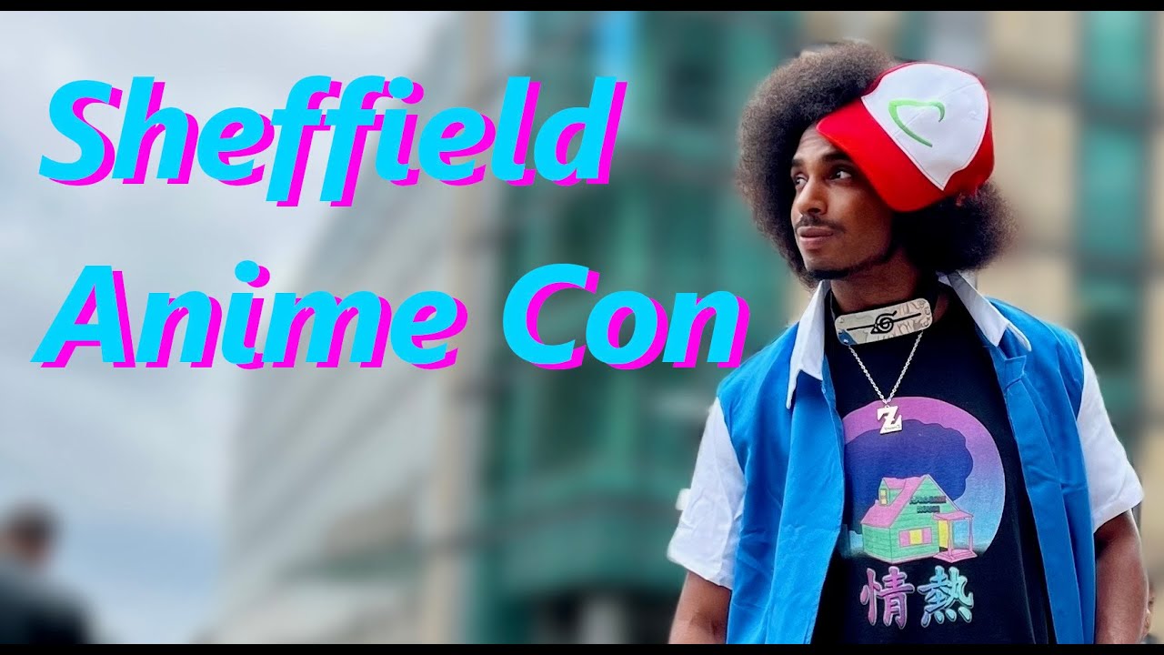 Sheffield Anime & Gaming Con 2022 VLOG! - YouTube