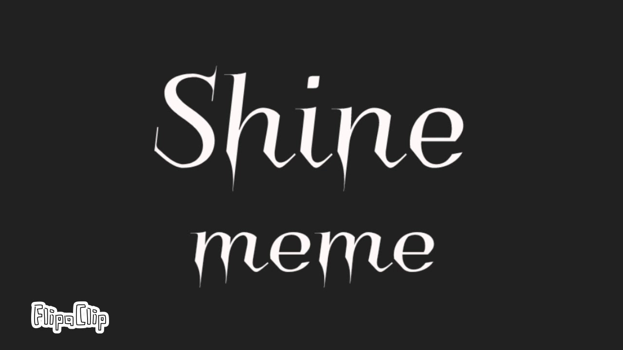 Shine meme - YouTube