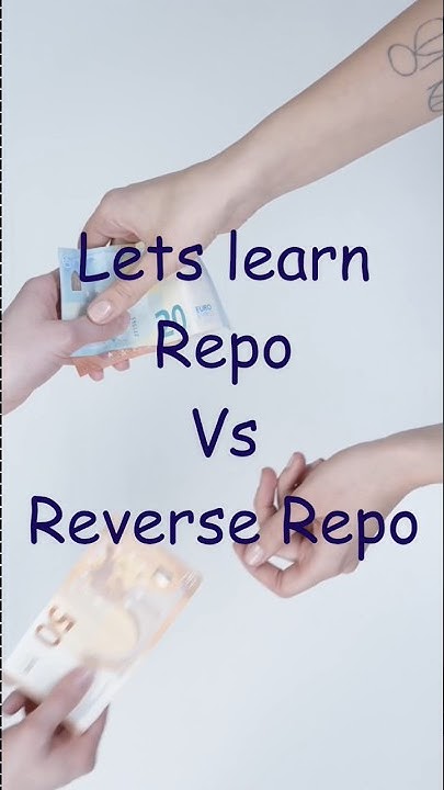 How Repo and Reverse Repo Transactions Work - easy learning of repo and ...