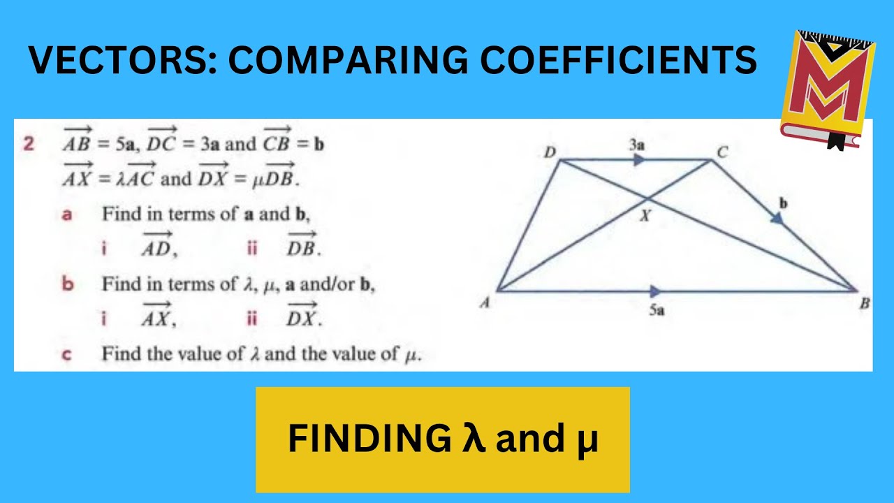 REMEMBER THIS FOR VECTORS: Comparing Coefficients to find λ and μ - YouTube