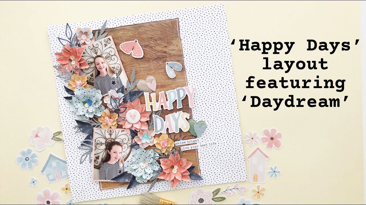 'Happy Days' layout featuring 'Daydream' | Kylie Kingham. - YouTube