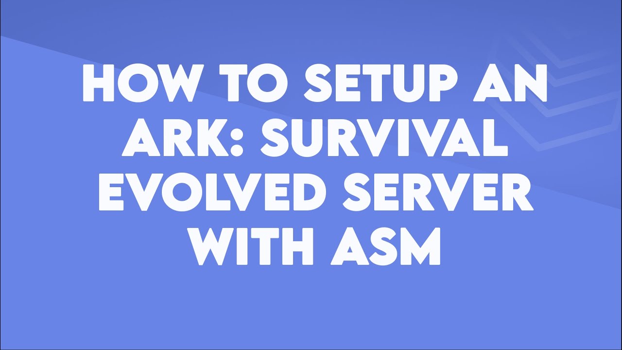 How to setup an Ark: Survival Evolved server using ASM - Byteania - YouTube
