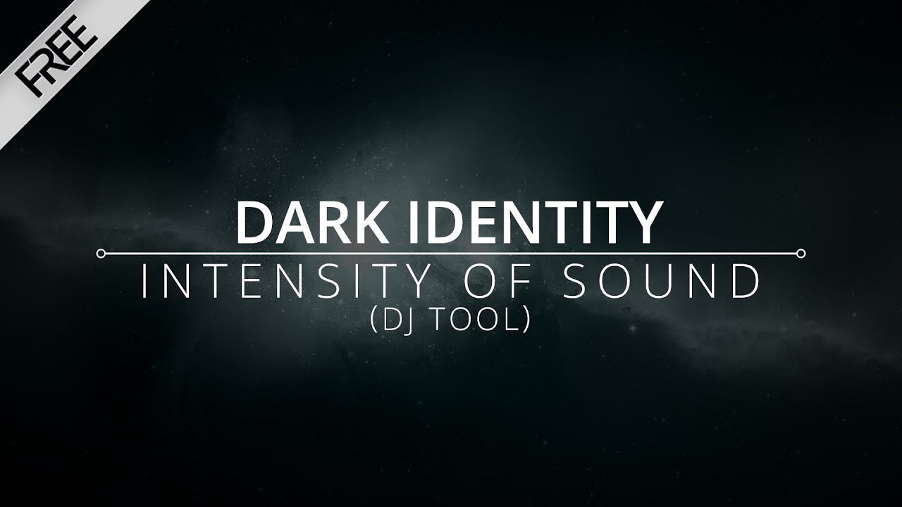 Dark Identity - Intensity Of Sound (DJ Tool) - YouTube
