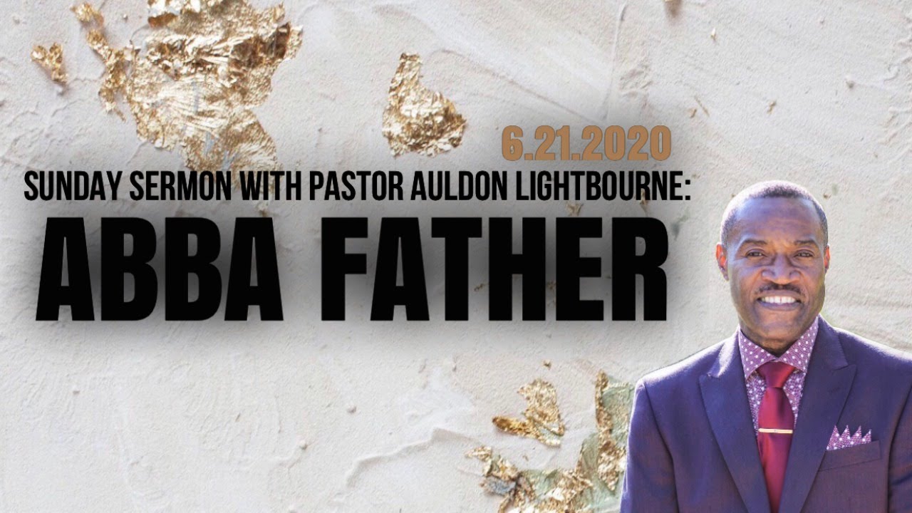 Sunday Sermon with Pastor Auldon Lightbourne - Abba Father - YouTube