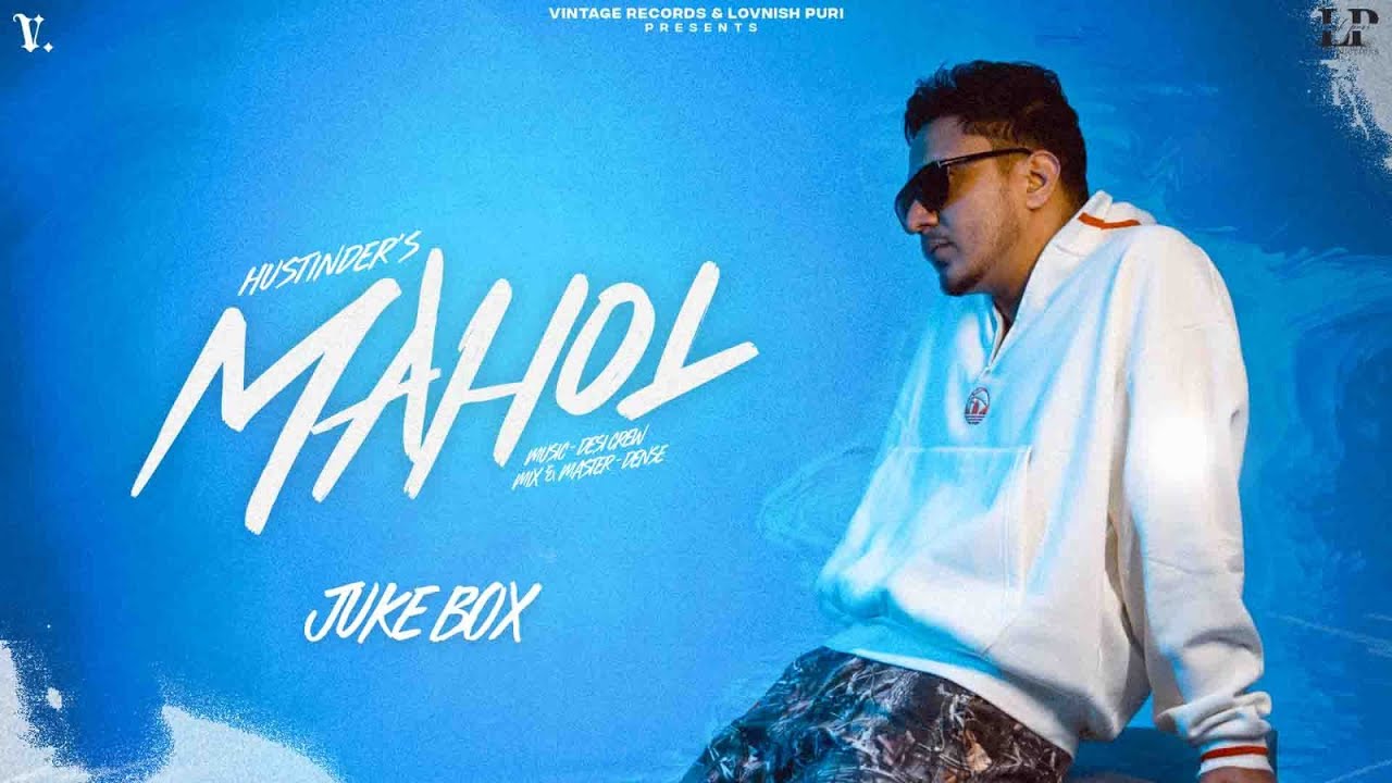 MAHOL (Jukebox) Hustinder | Gurlez Akhtar | Desi Crew | @vintage ...