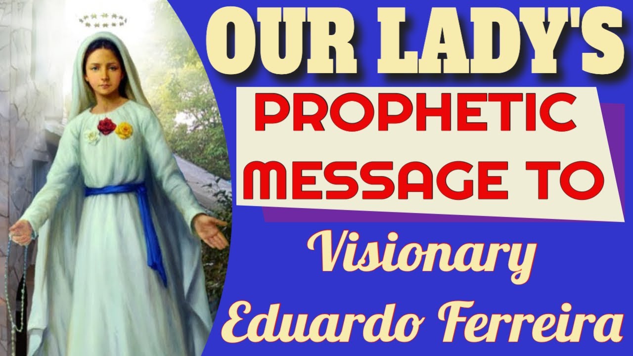 Our Lady's Prophetic Message to Eduardo Ferreira in Heede, Germany ...