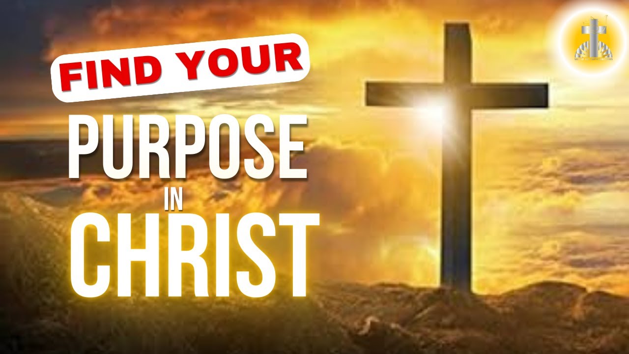 Living with Purpose in Christ | Finding Meaning and Direction Through ...