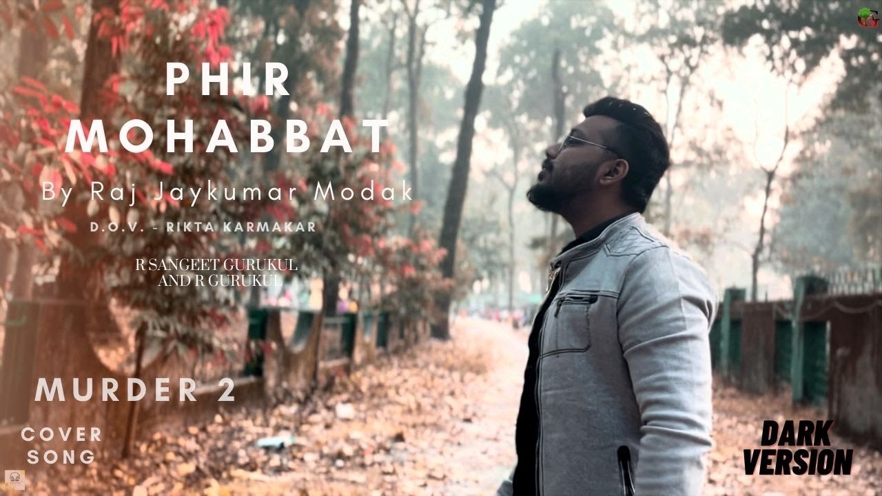 Phir Mohabbat | Murder 2 | Arijit Singh | Raj Jaykumar Modak | Hindi Cover Song - YouTube