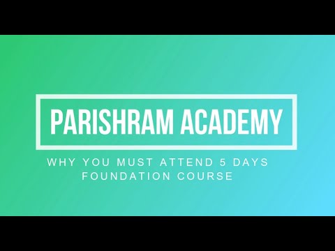 After 10th : Why you must attend 5 Days Foundation Course | Parishram ...