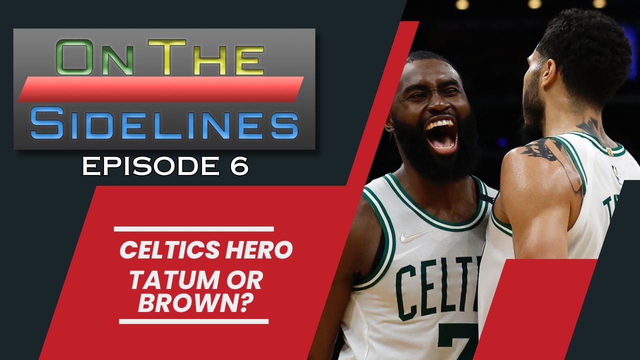 Celtics Hero Tatum or Brown? You Decide!!! - YouTube