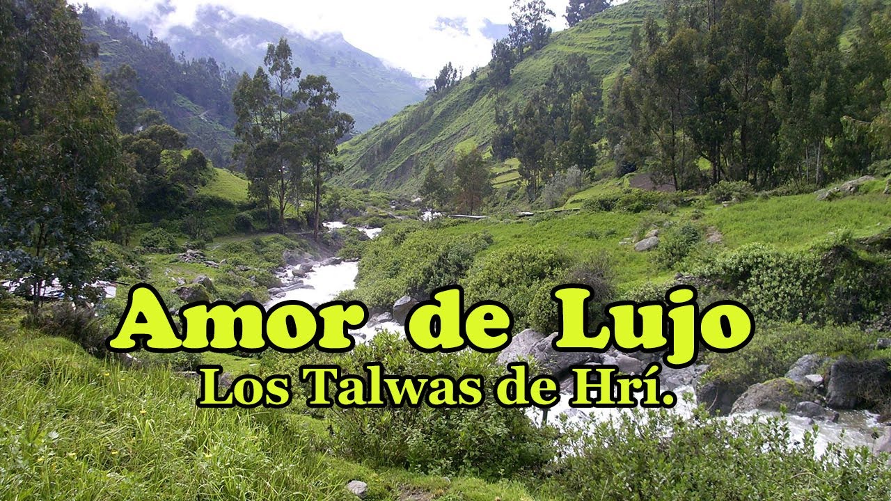 AMOR DE LUJO - Los Talwas de Huarochirí. - YouTube