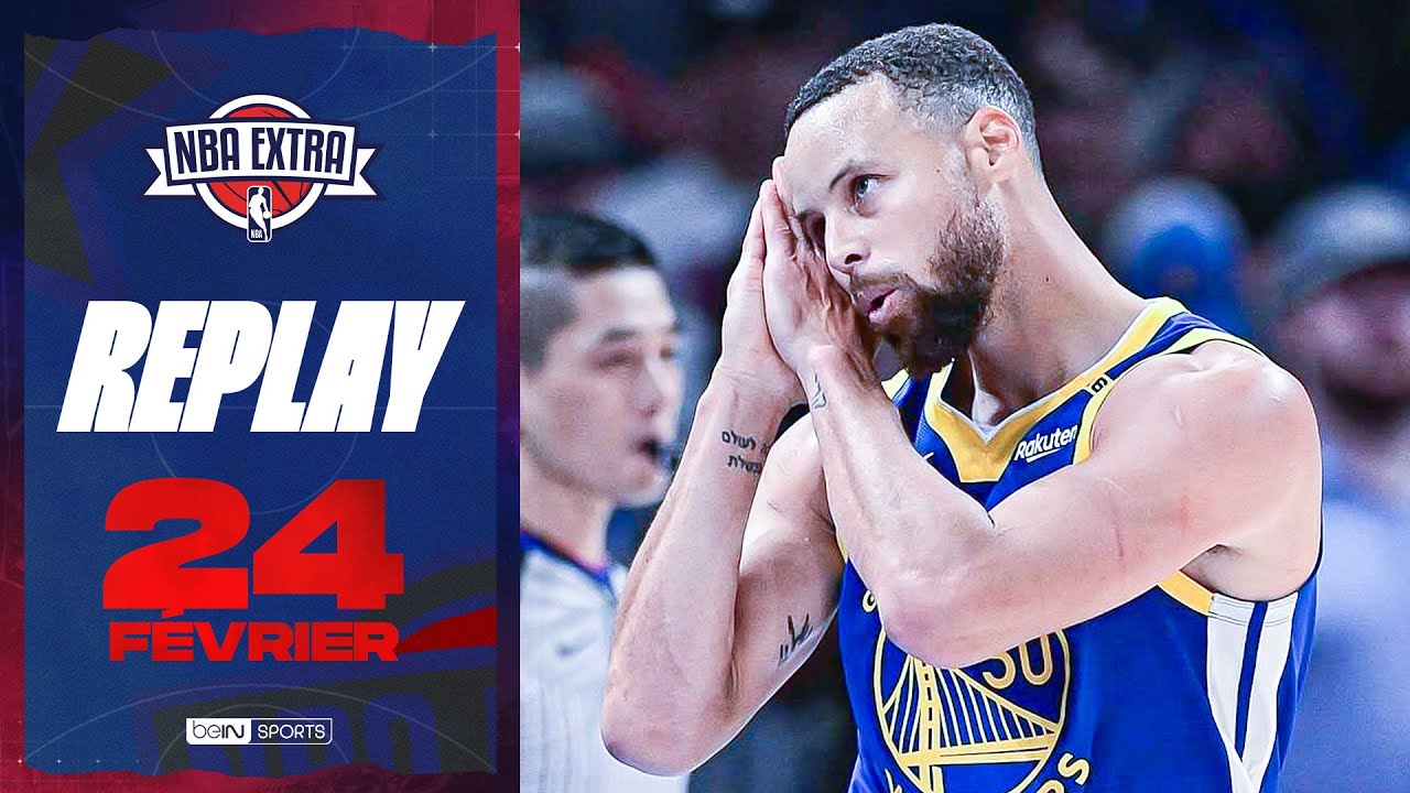 REPLAY - NBA Extra (24/02) : Trop facile pour CURRY, Shai niveau MVP ...