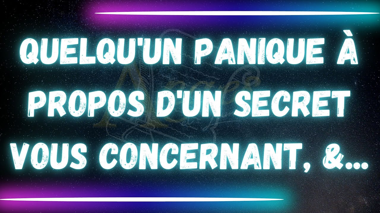 💔 Quelqu'un panique à propos d'un secret vous concernant, &...💔 MESSAGE ...