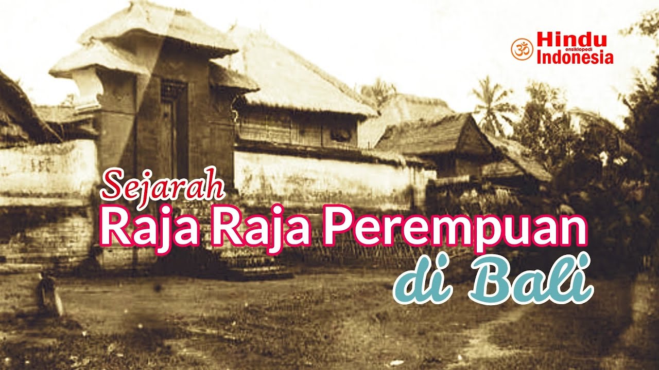 Sejarah Raja Raja Perempuan di Bali - YouTube