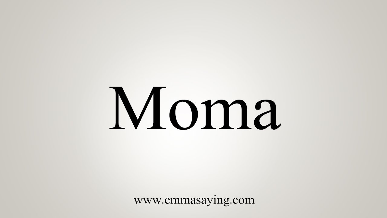 How To Say Moma - YouTube