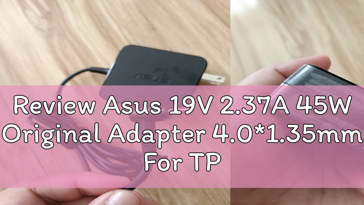 Review Asus 19V 2.37A 45W Original Adapter 4.0*1.35mm For TP300L X540U ...