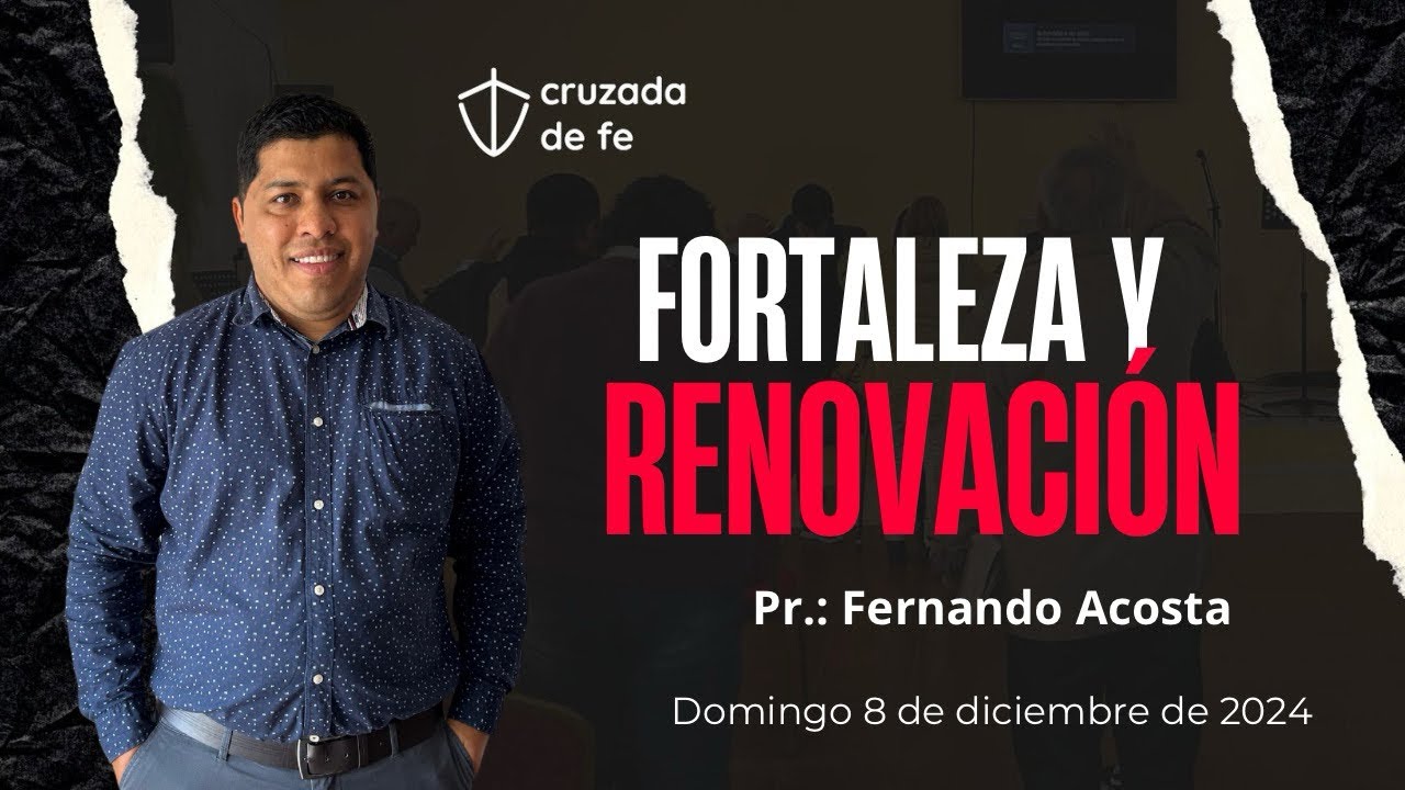 Fortaleza y Renovación - Pr. Fernando Acosta - YouTube