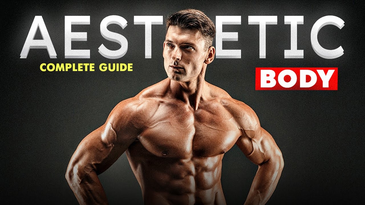 How to have a perfect aesthetic body for men: The complete guide - YouTube