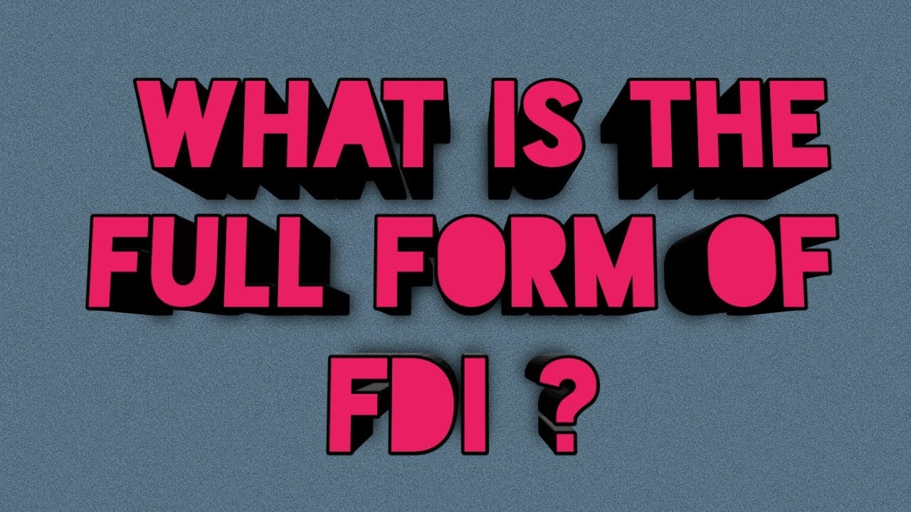 FDI FULL FORM (PART 152) - YouTube