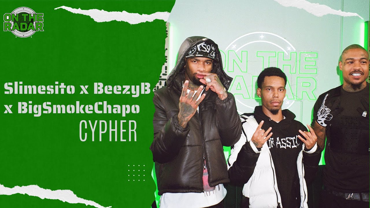 The Slimesito x BeezyB x BigSmokeChapo "On The Radar" Cypher - YouTube