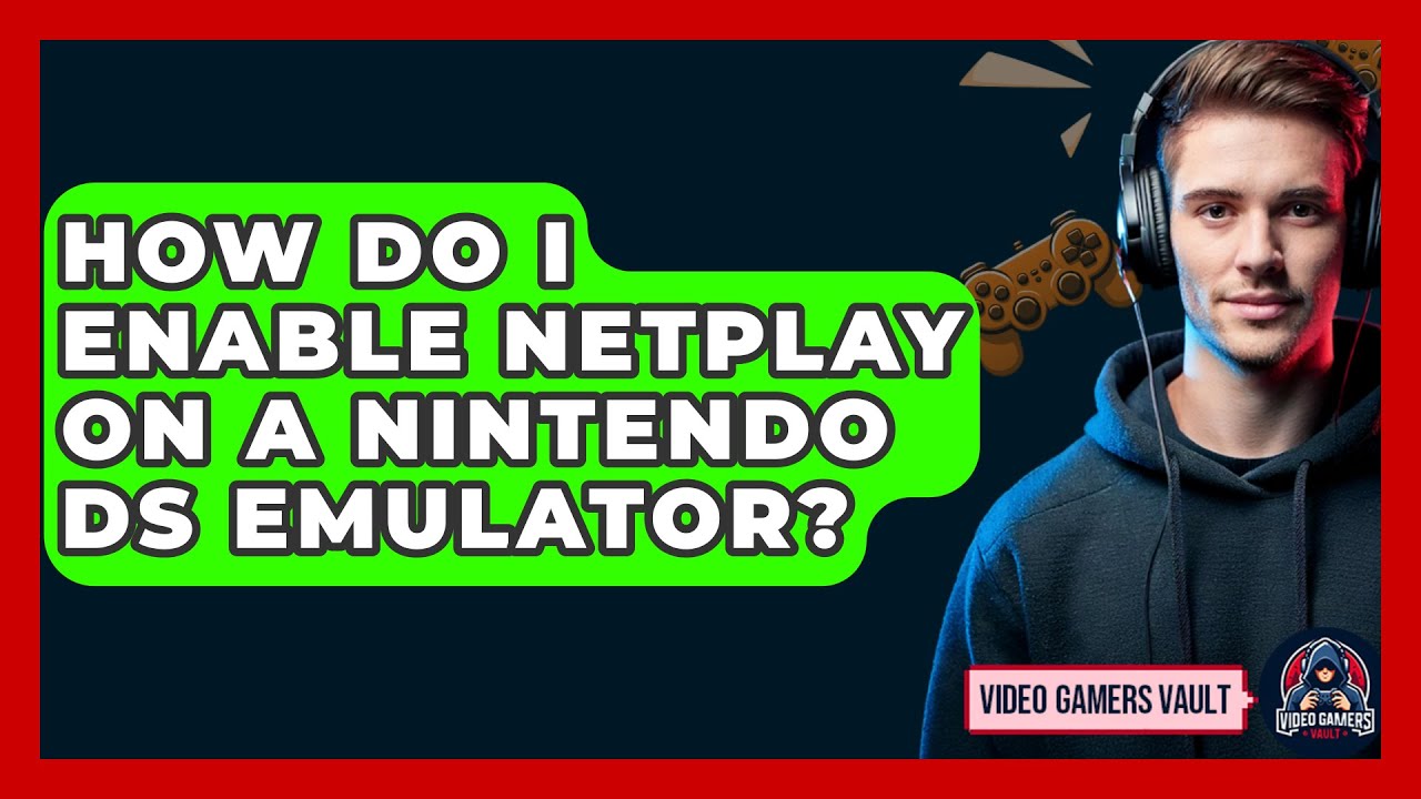 How Do I Enable Netplay on a Nintendo DS Emulator? | Video Gamers Vault ...