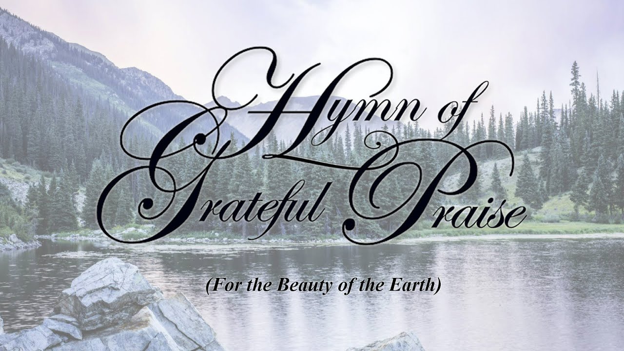 Hymn of Grateful Praise - YouTube