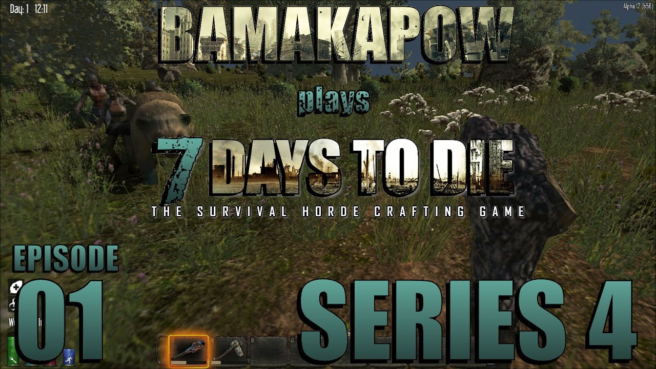 7 Days to Die Series 4 Alpha 12 Ep 1: Alpha 12 First Gameplay - YouTube