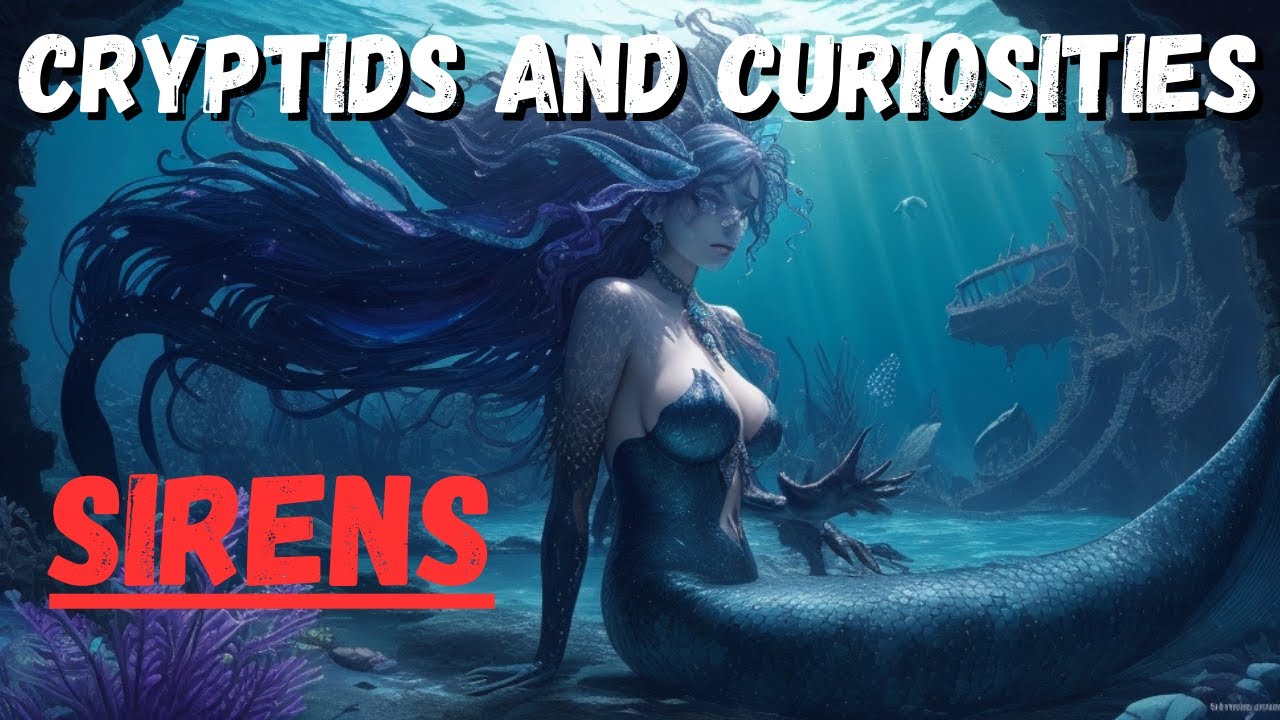 Sirens - Cryptids and Curiosities - YouTube