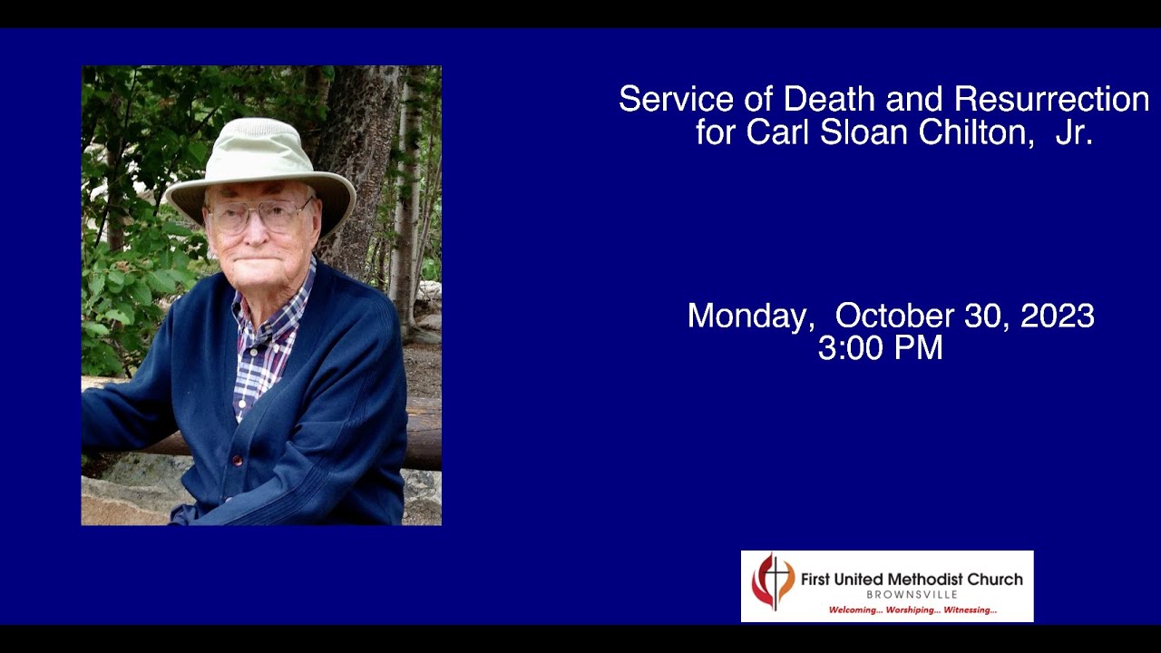 FUMC Brownsville; A Memorial Service for Carl Sloan Chilton, Jr ...