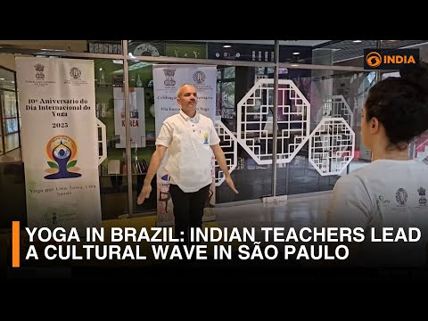 Yoga in Brazil: Indian Teachers Lead a Cultural Wave in São Paulo | DD India Report from Brazil