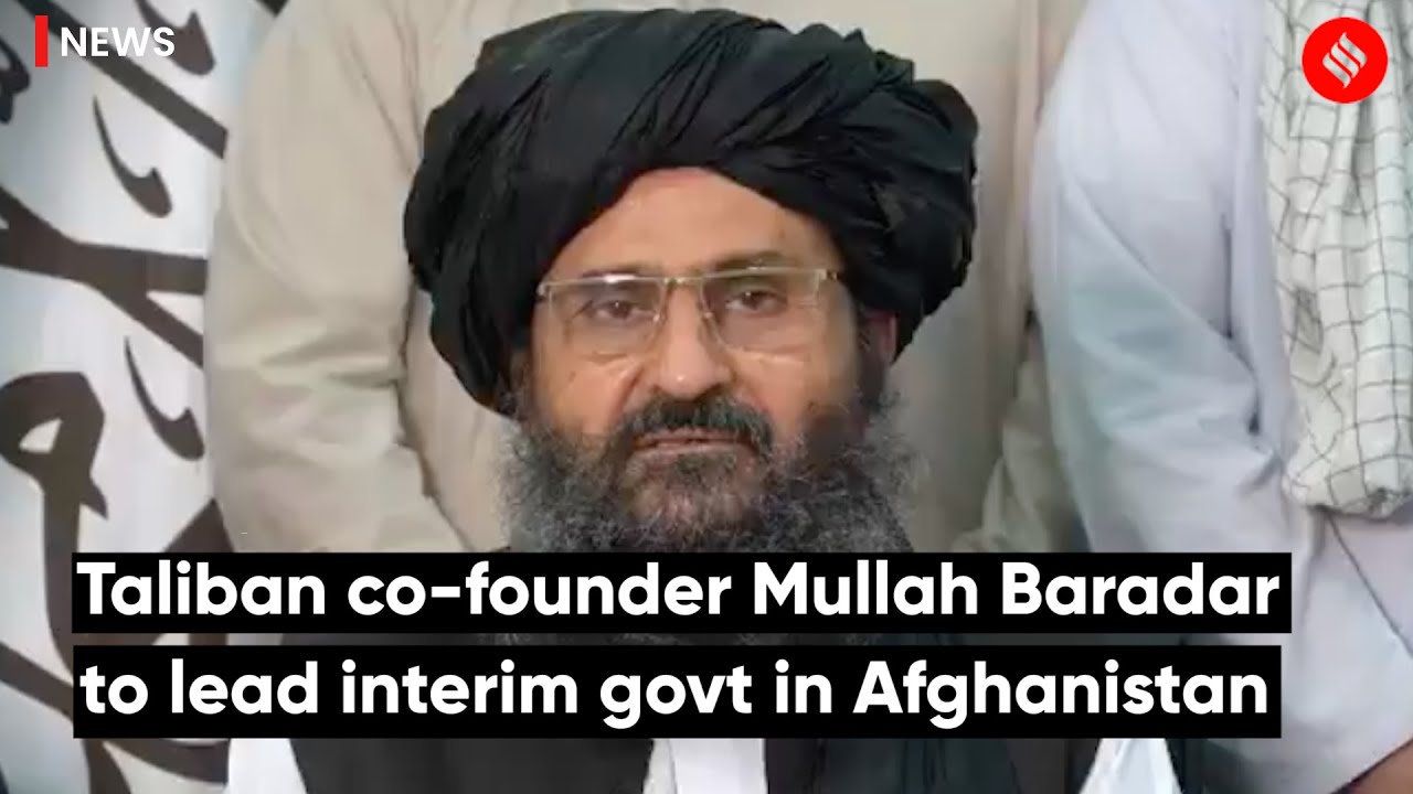 Taliban co-founder Mullah Baradar to lead interim govt in Afghanistan ...