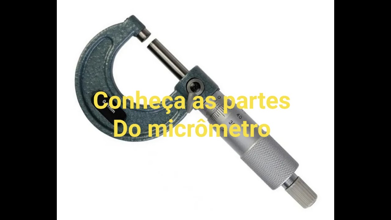 Conheça as partes do micrômetro. - YouTube