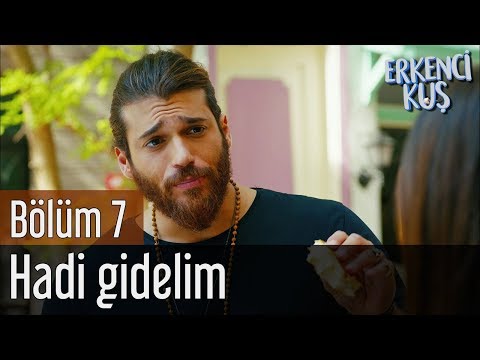 Erkenci Kuş 7. Bölüm - Hadi Gidelim