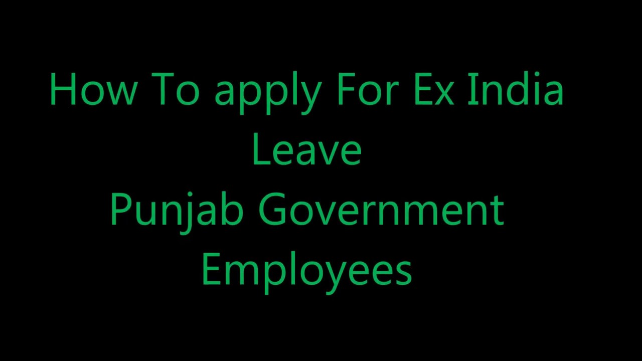 How to apply for Ex India leave Punjab Govt - YouTube