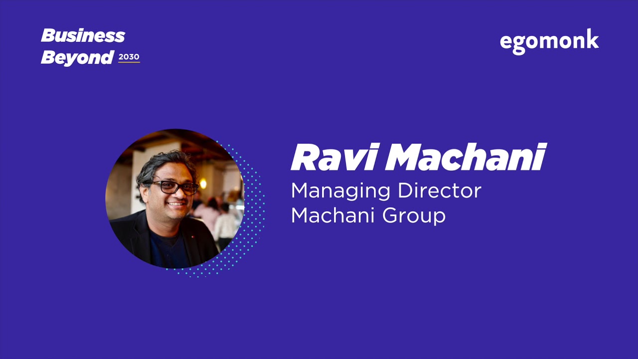 Business Beyond 2030 - Ravi Machani | Machani Group - YouTube