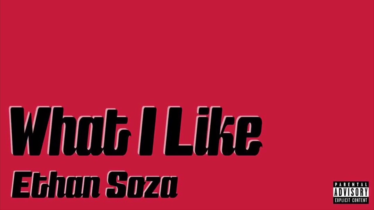 Ethan Soza - What I Like - YouTube