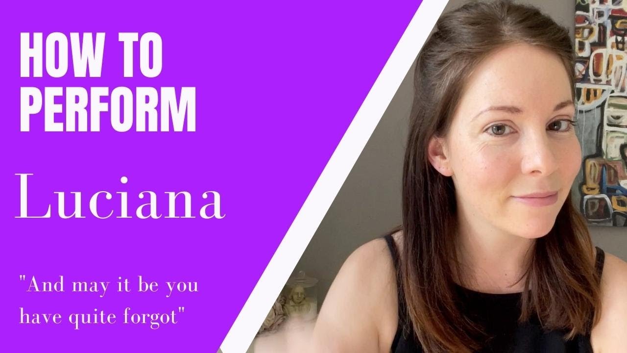 An Actor's Guide to Luciana's "And may it be that you have quite forgot ...