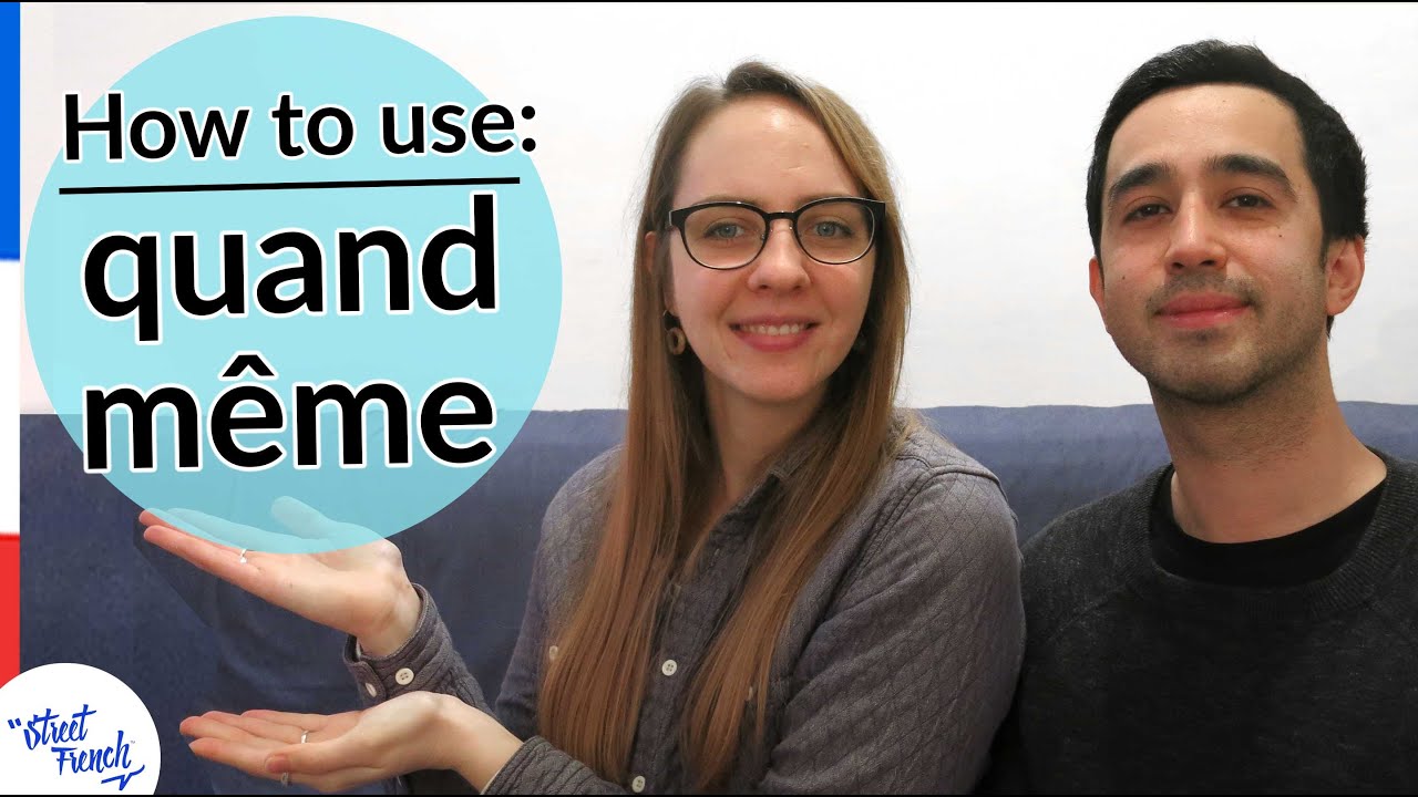 How to use "Quand Même" in French - StreetFrench.org - YouTube